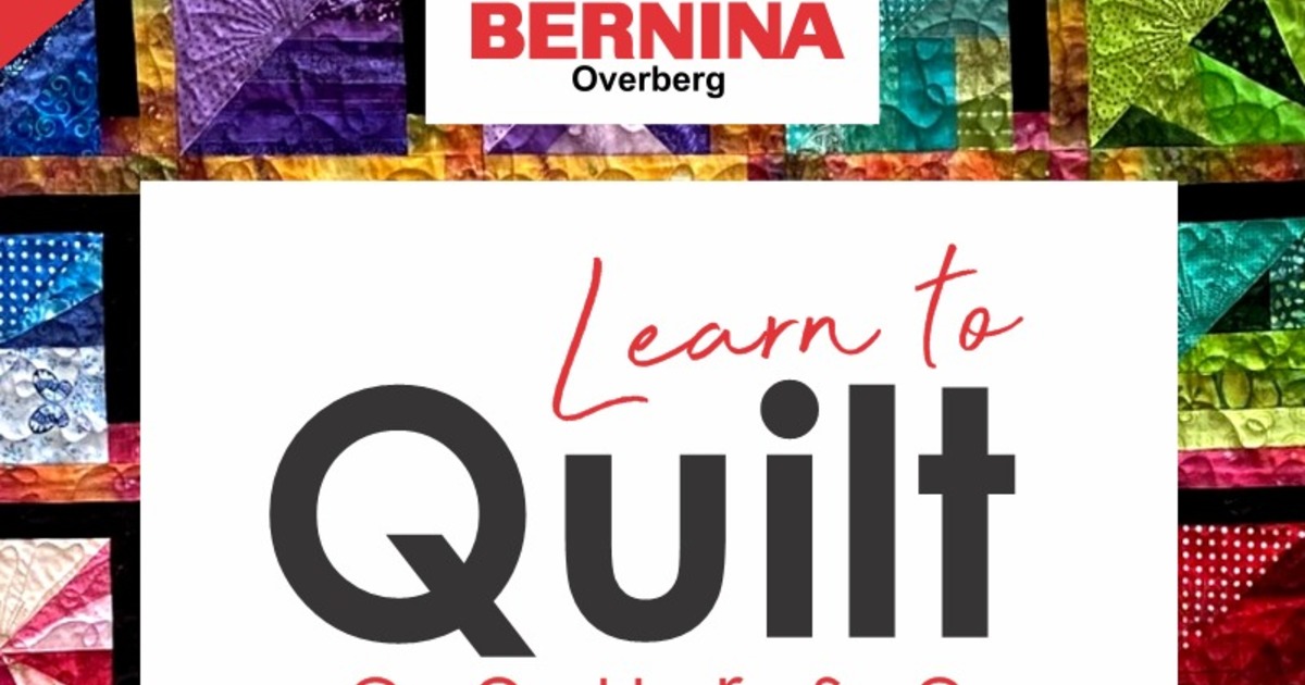 Learn to Quilt Course - Bernina Overberg - Xplorio™ Hermanus